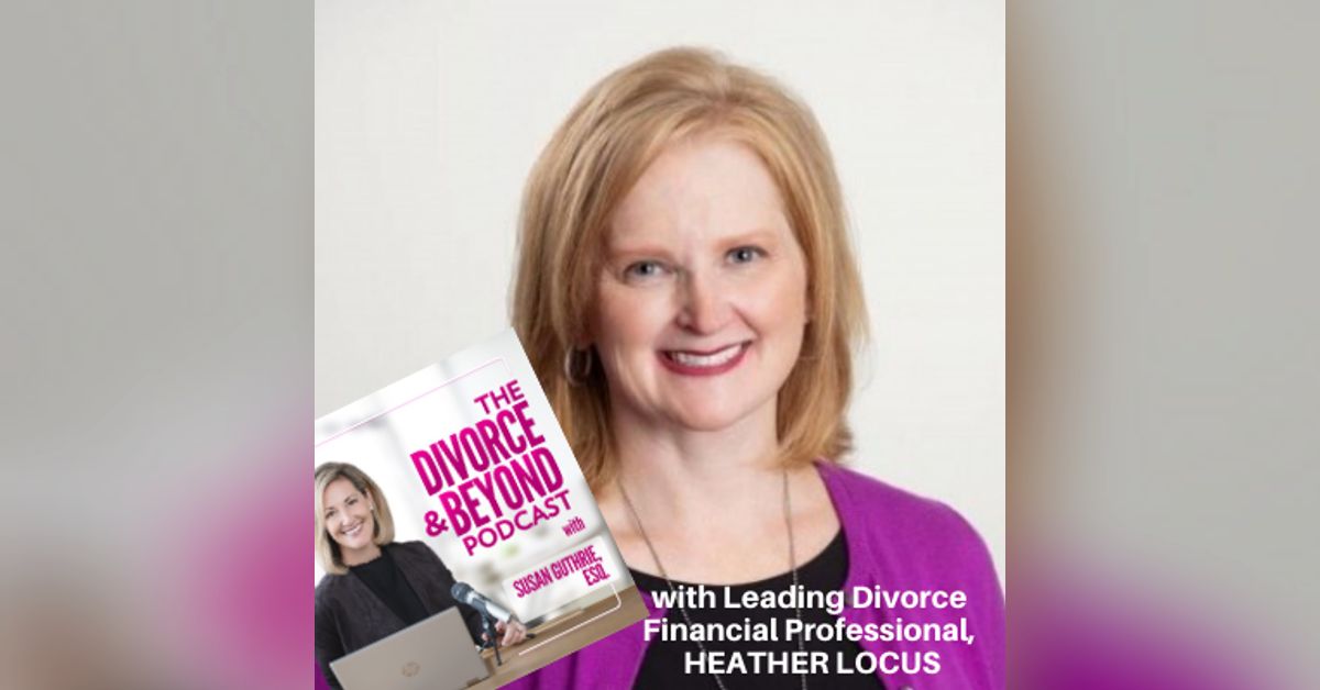 The Divorce and Beyond® Podcast with Susan Guthrie, Esq. - ”Negotiating ...