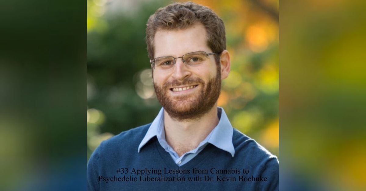 #33 Applying Lessons from Cannabis to Psychedelic Liberalization with ...