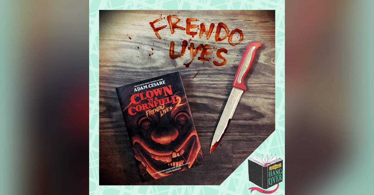 Clown In a Cornfield 2: Frendo Lives | Fictional Hangover