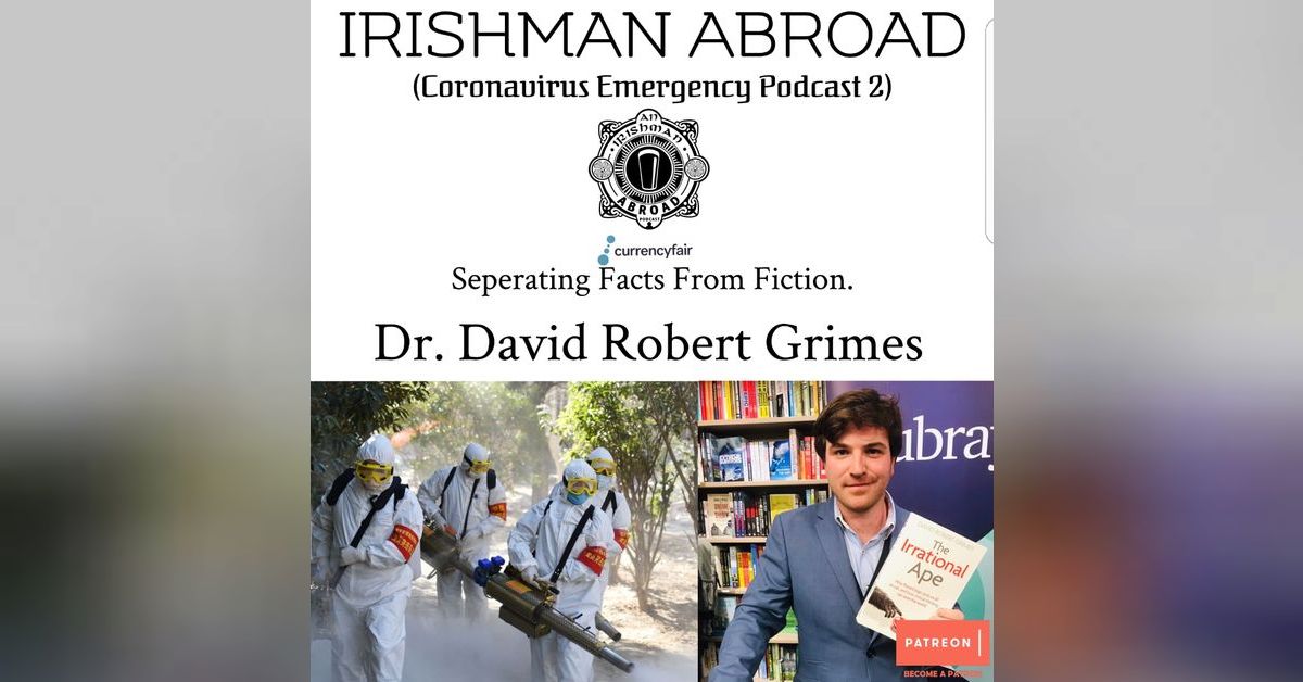 Coronapod 2 (Dr. David Robert Grimes on Separating Fact From Fiction ...