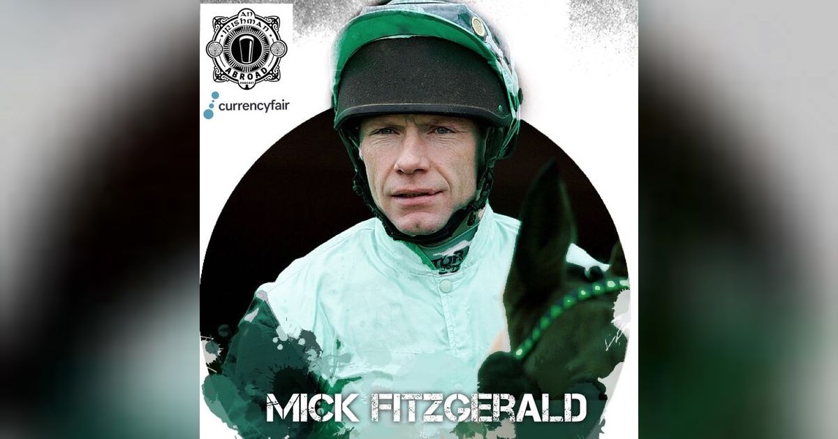 Mick Fitzgerald: Episode 184 | An Irishman Abroad