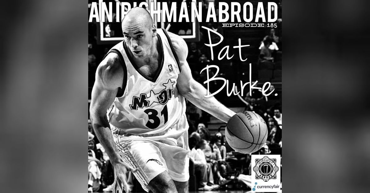 Pat Burke: Episode 185 | An Irishman Abroad