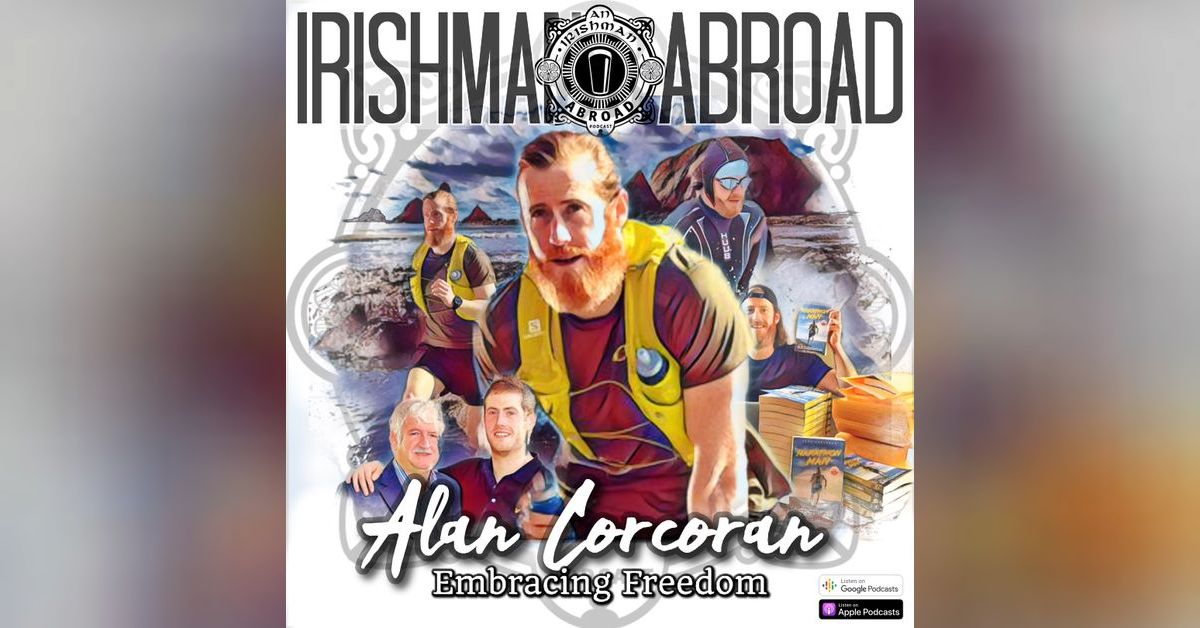 Alan Corcoran: Embracing Freedom | An Irishman Abroad