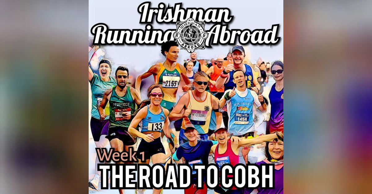 The Road To Cobh Week 1 - Meet The Squad - Irishman Running Abroad | An ...