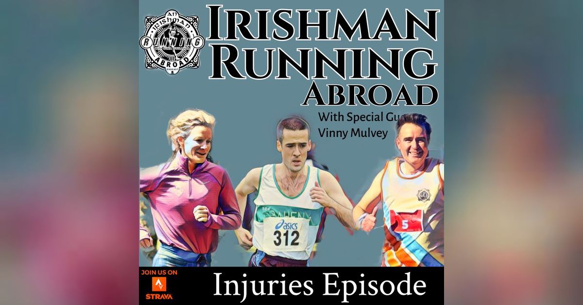 Irishman Running Abroad - Injuries Episode With Special Guest Vinny ...
