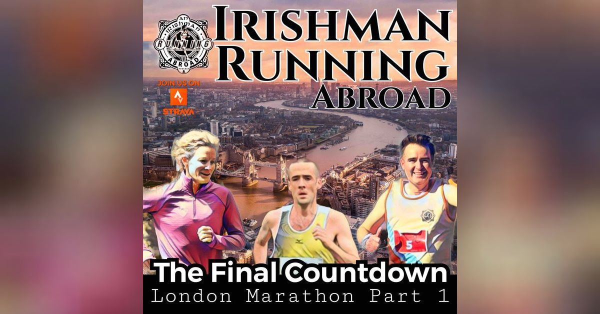 London Marathon Special Part 1 - The Final Countdown - Irishman Running ...