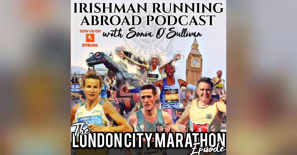 London Marathon Special Episode Part 2 - Irishman Running Abroad | An ...