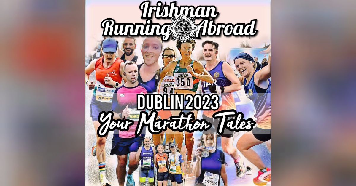 Your Marathon Tales (Dublin 2023) - Irishman Running Abroad | An ...