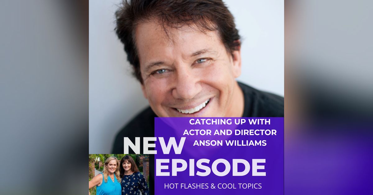 Catching Up with Actor and Director Anson Williams | HOT FLASHES & COOL ...