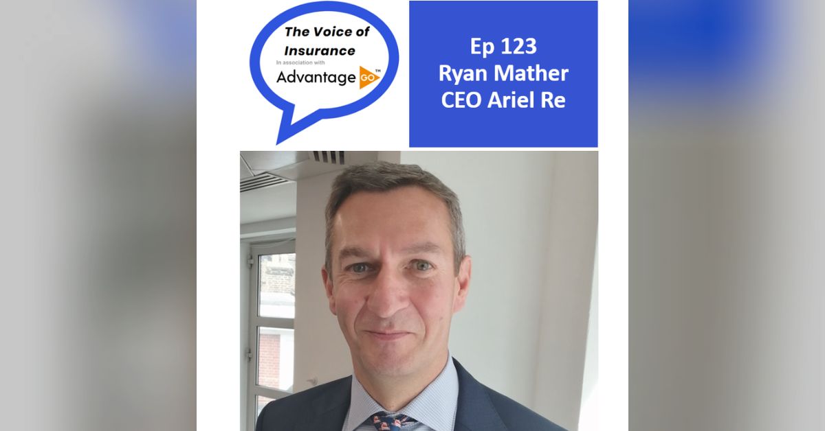 Ep 123 Ryan Mather CEO Ariel Re: Meet the New Guard | The Voice of ...