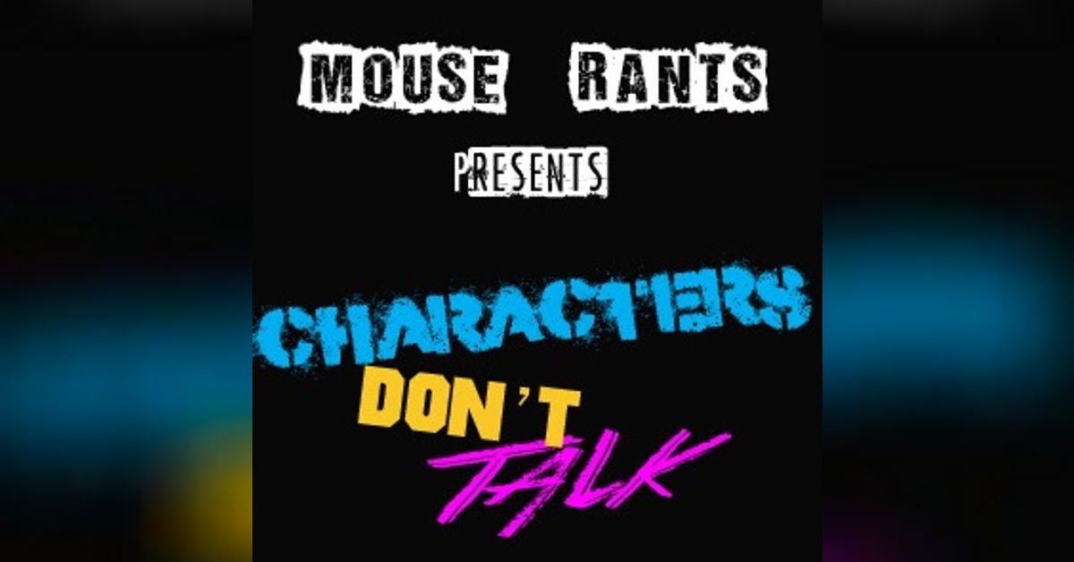 Episode 154 Characters Don T Talk Volume Ii Mouse Rants