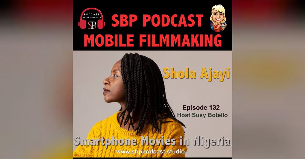 Smartphone Movies in Nigeria with Shola Ajayi | SBP Podcast Mobile ...