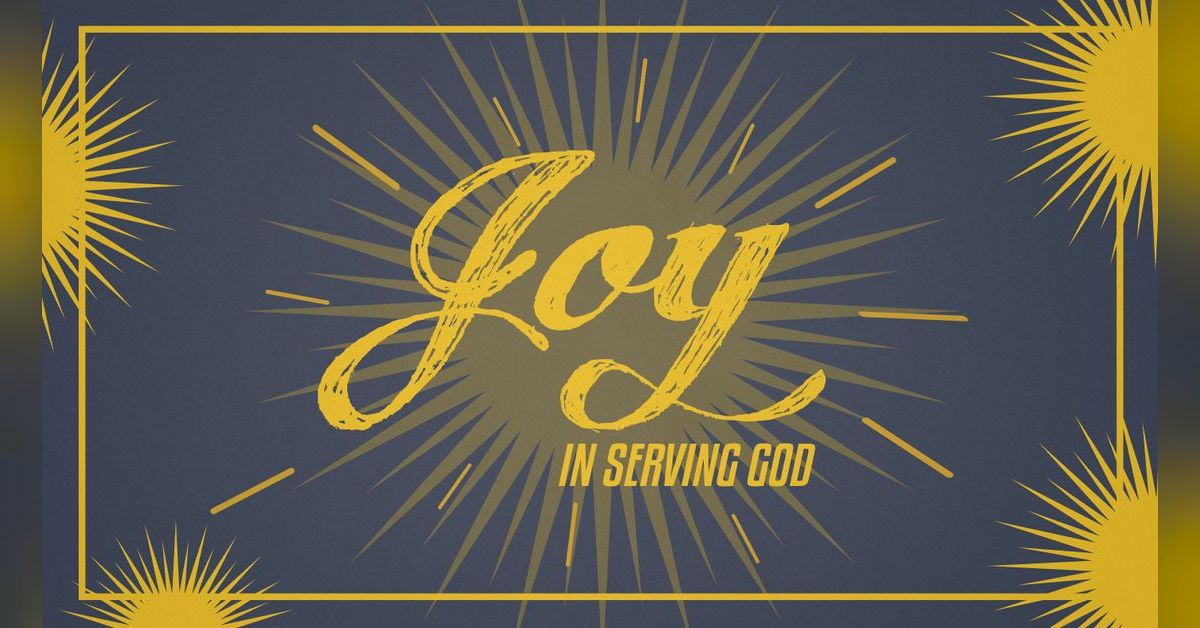 Joy in Serving God | Fellowship Baptist Church