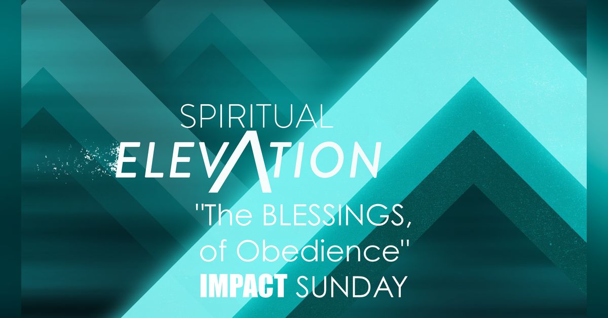 Spiritual Elevation - “The BLESSINGS of Obedience” | Fellowship Baptist ...