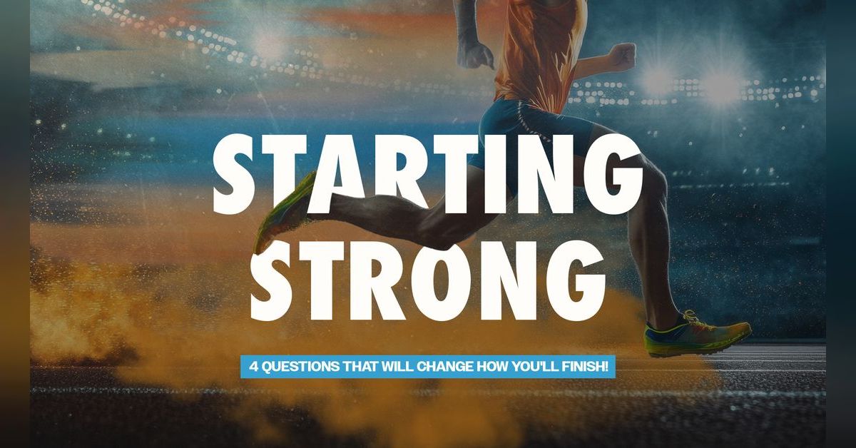 Starting Strong: 4 Questions that will change how you'll finish ...