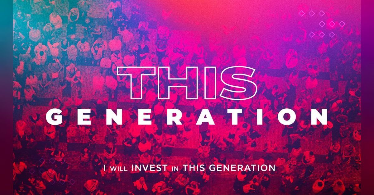I will INVEST in [THIS GENERATION] | Fellowship Baptist Church