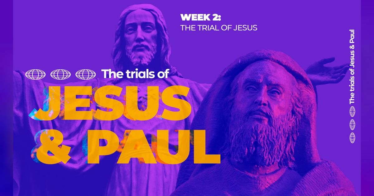 The Trials of Jesus & Paul: The Trial of Jesus | Fellowship Baptist Church