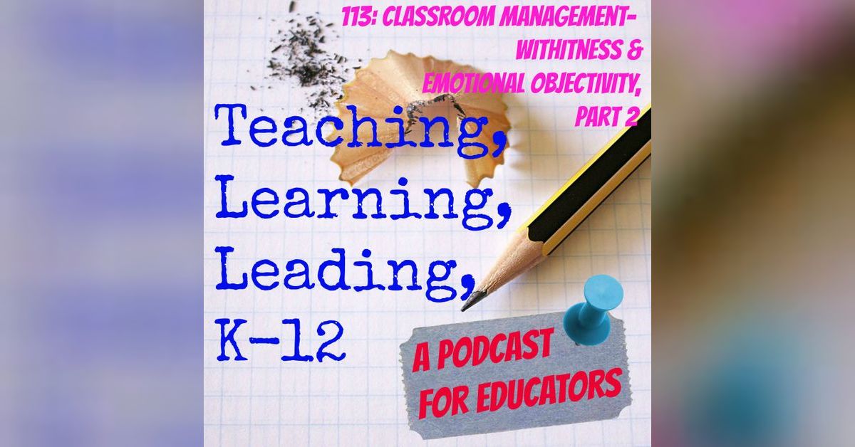 113: Classroom Management-Withitness & Emotional Objectivity, part 2 ...