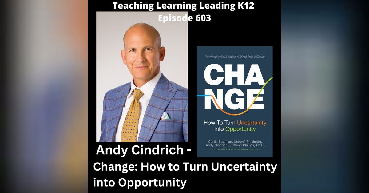 Andy Cindrich - Change: How to Turn Uncertainty into Opportunity - 603 ...