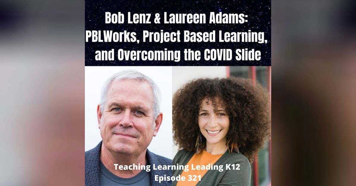 Bob Lenz & Laureen Adams: PBLWorks, Project Based Learning, and ...