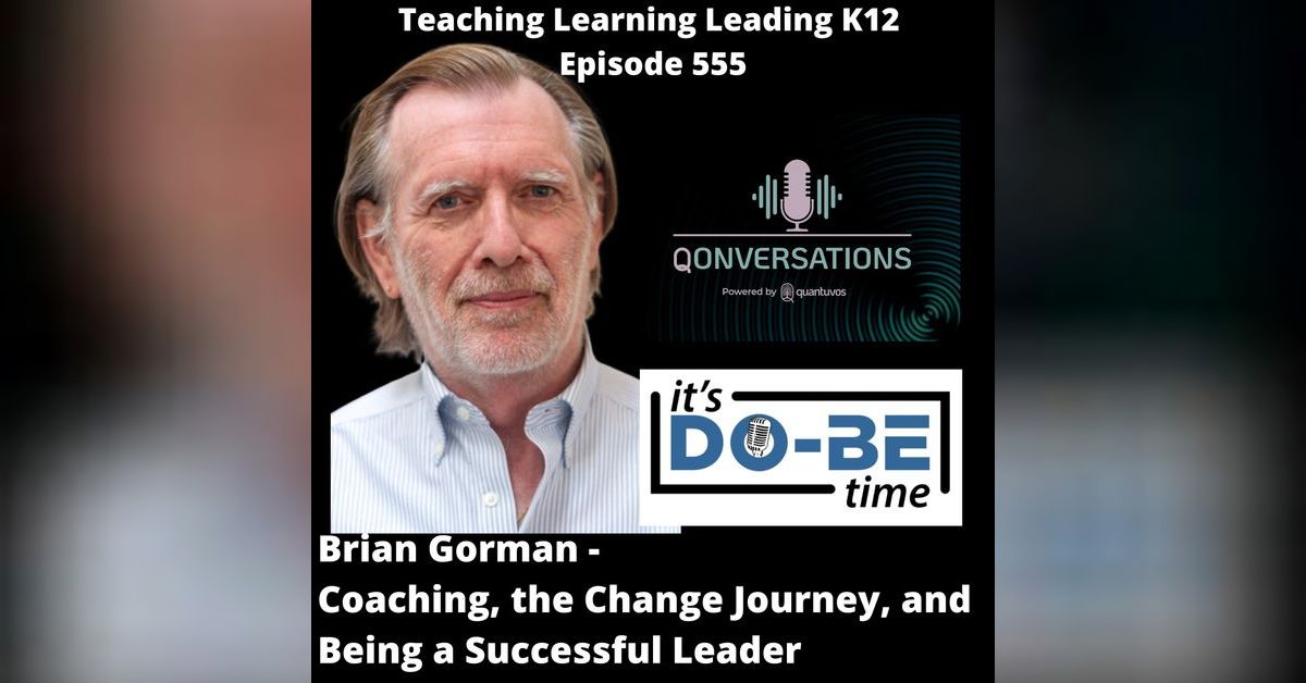 Brian Gorman: Coaching, the Change Journey, and Being a Successful Leader - 555 | Teaching ...