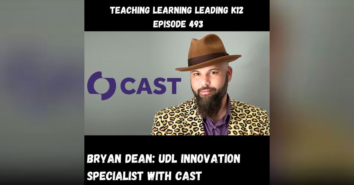Bryan Dean: UDL Innovation Specialist with CAST - 493 | Teaching ...