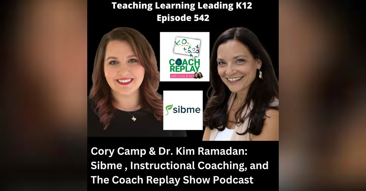 Cory Camp & Dr. Kim Ramadan: Sibme, Instructional Coaching, and The ...