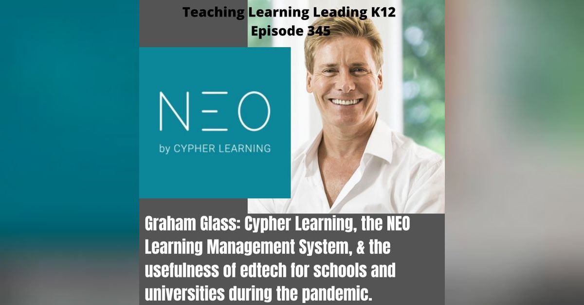 Graham Glass: Cypher Learning, the NEO Learning Management System, and the Usefulness of Edtech ...