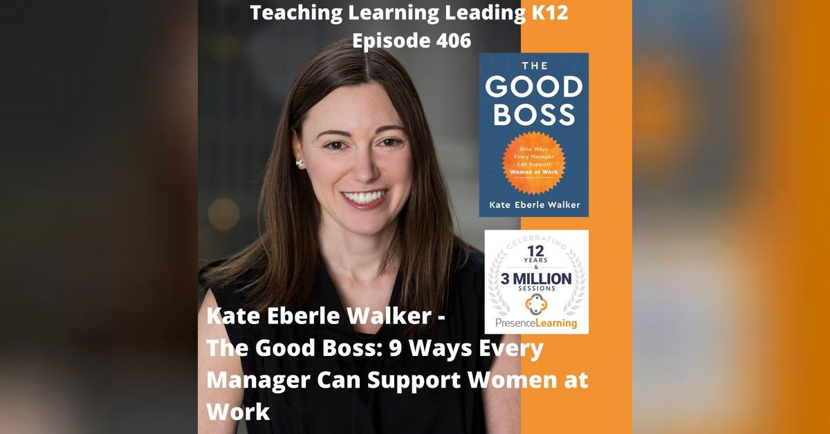 Kate Eberle Walker - The Good Boss: 9 Ways Every Manager Can Support Women at Work - 406 ...