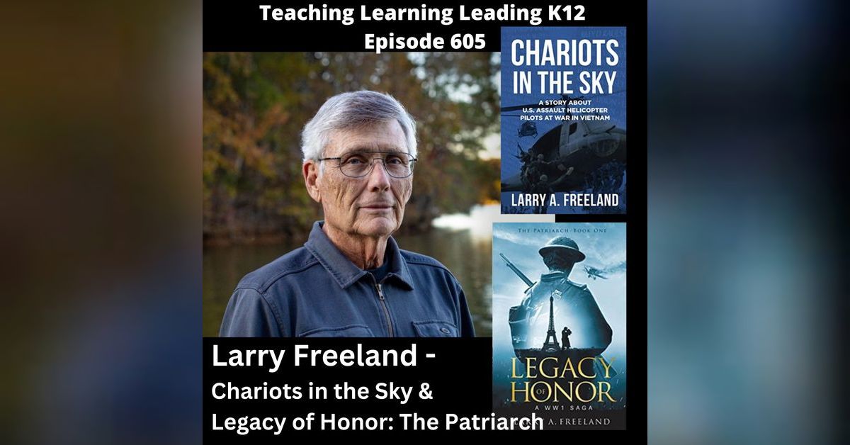 Larry Freeland - Chariots in the Sky: & Legacy of Honor: The Patriarch - 605 | Teaching Learning ...