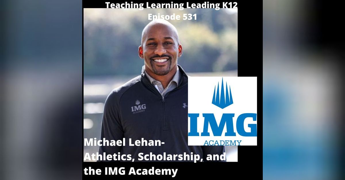 Michael Lehan: Athletics, Scholarship, and the IMG Academy - 531 ...