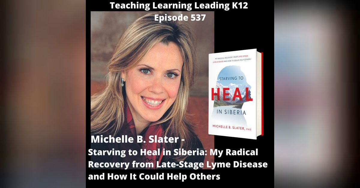 Michelle B. Slater - Starving to Heal in Siberia: My Radical Recovery from Late-Stage Lyme ...