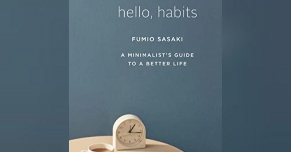Book Review of Hello, Habits by Fumio Sasaki | Things That Make You Go ...