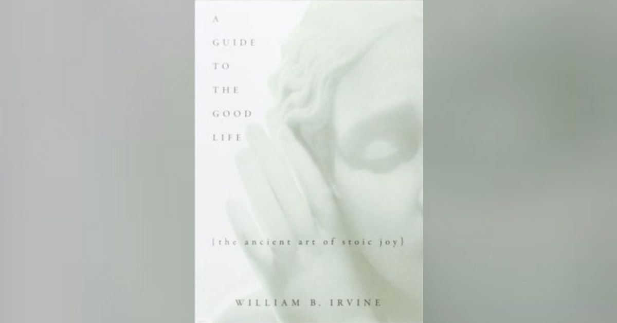 A Guide to the Good Life: The Ancient Art of Stoic Joy | Things That ...