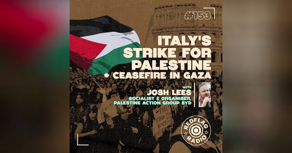 Italy's strike for Palestine + the Gaza ceasefire | Red Flag Radio