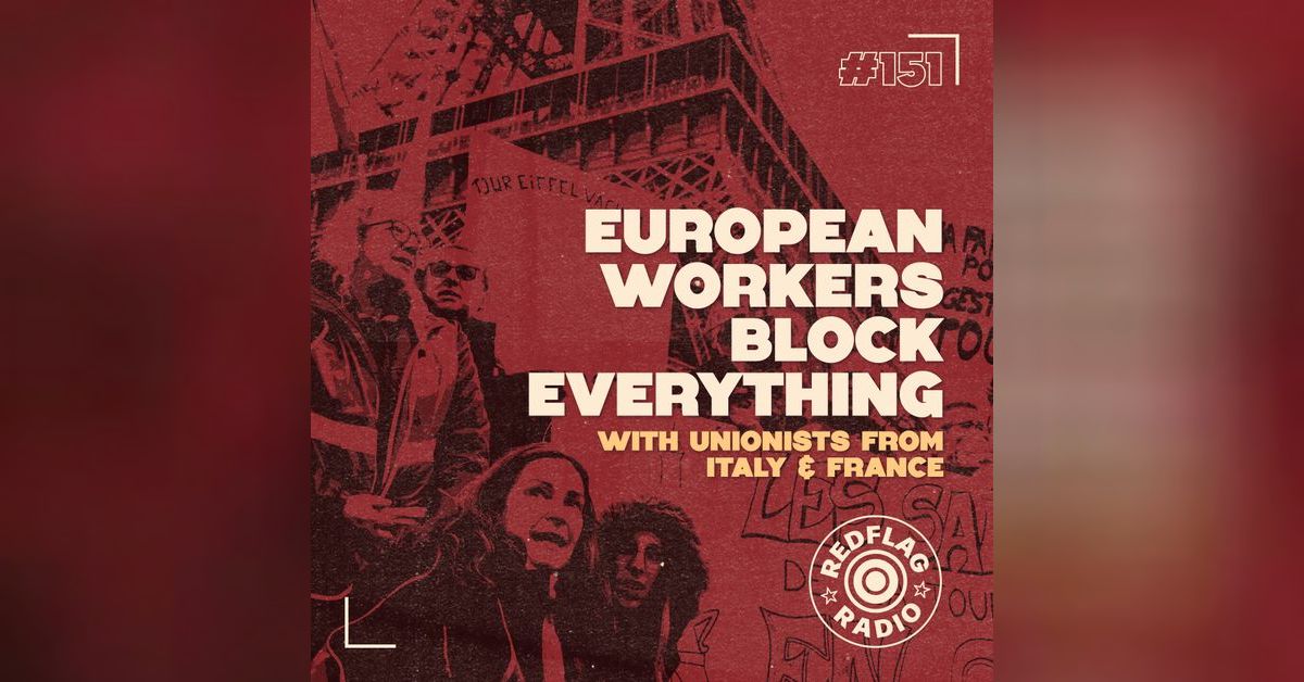 European workers block everything | Red Flag Radio