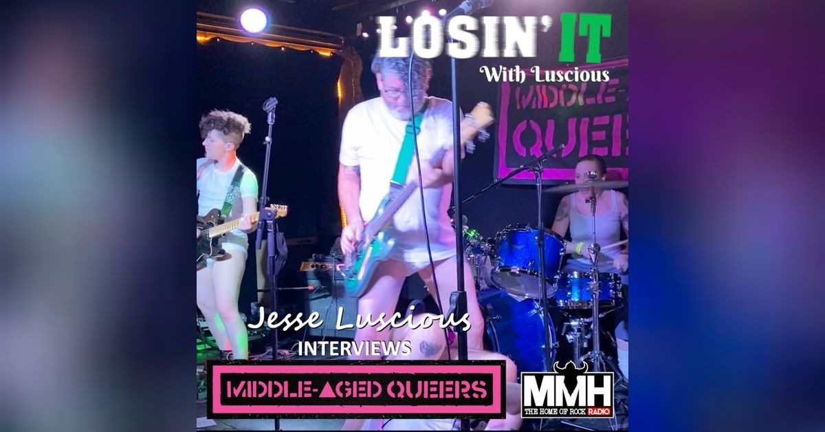 MMH - The Home Of Rock Radio Podcasts - Losin It With Luscious #77 Middle Aged Queers punk ...