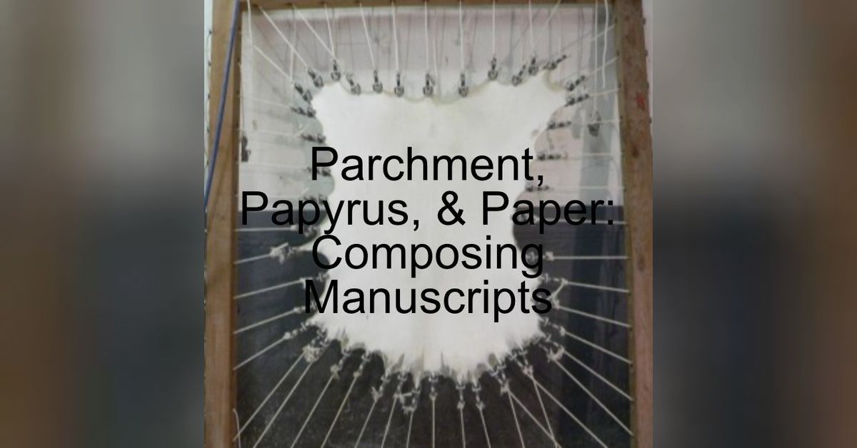 Parchment, Papyrus, & Paper: Composing Manuscripts | Les Enluminures