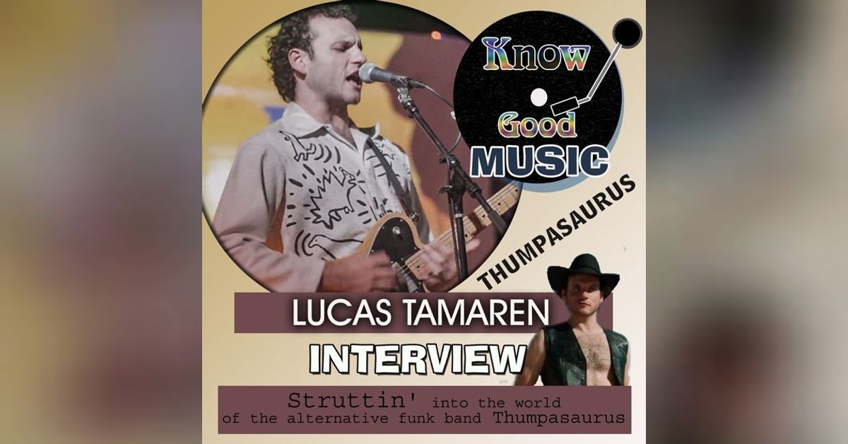 INTERVIEW with THUMPASAURUS singer LUCAS TAMAREN - STRUTTIN good time ...
