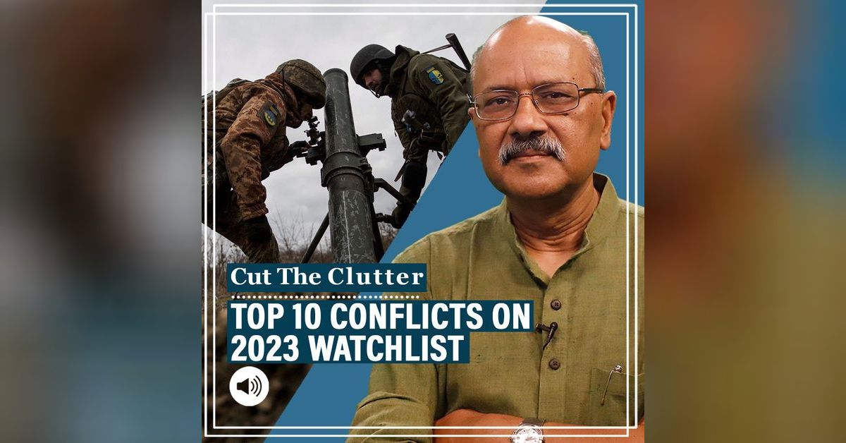 Cut The Clutter: Global think tank Crisis Group lists 10 conflicts to ...