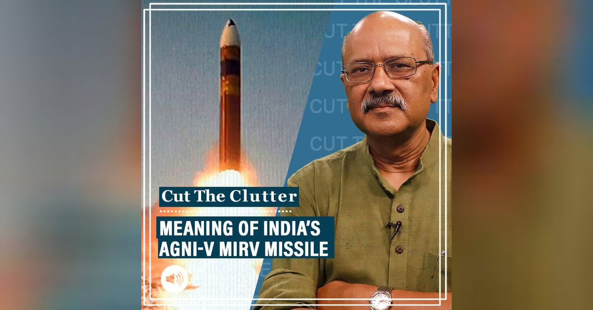 Cut The Clutter : India's 1st test flight of Agni-V MIRV missile, how ...