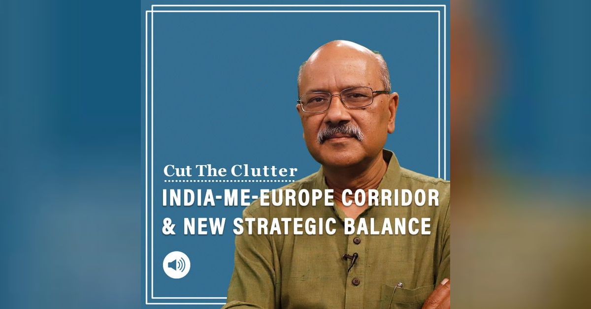Cut The Clutter: India-Middle-East-Europe Corridor, geopolitics ...
