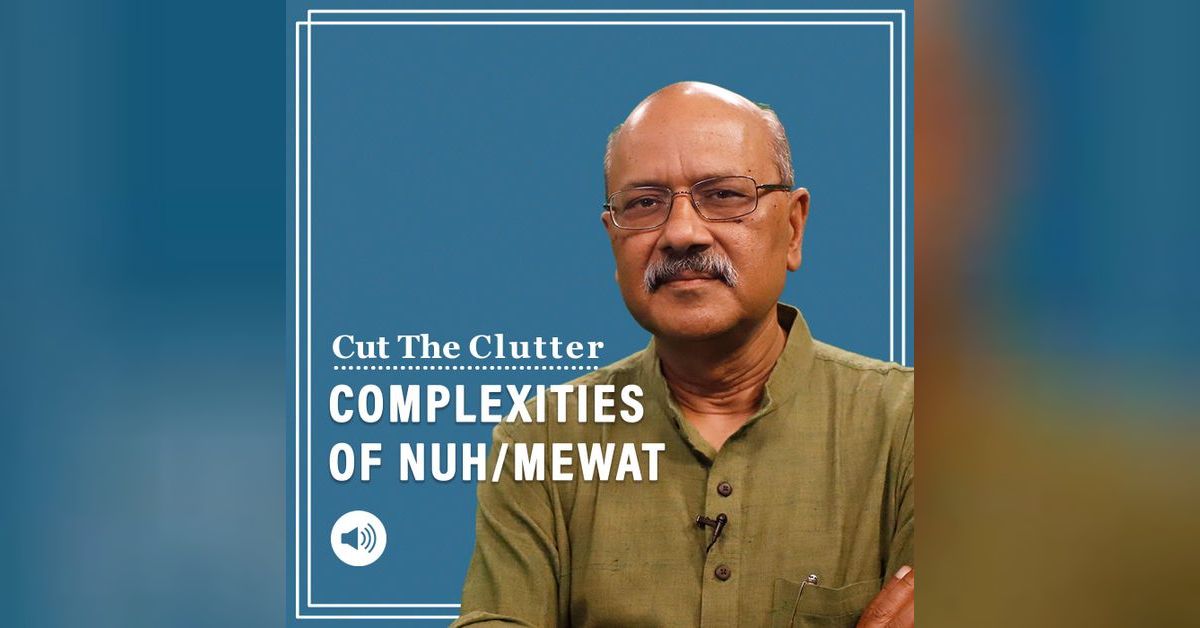 Cut The Clutter: Understanding Nuh, site of Hindu-Muslim clashes on ...