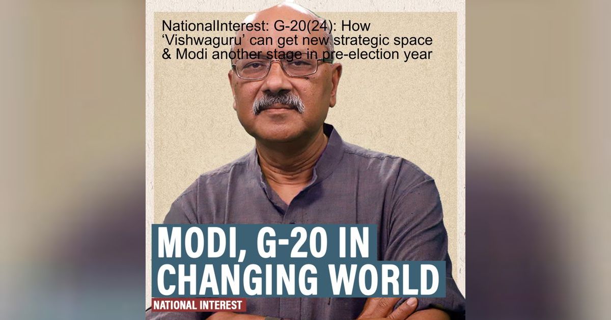 NationalInterest: G-20(24): How ‘Vishwaguru’ can get new strategic ...