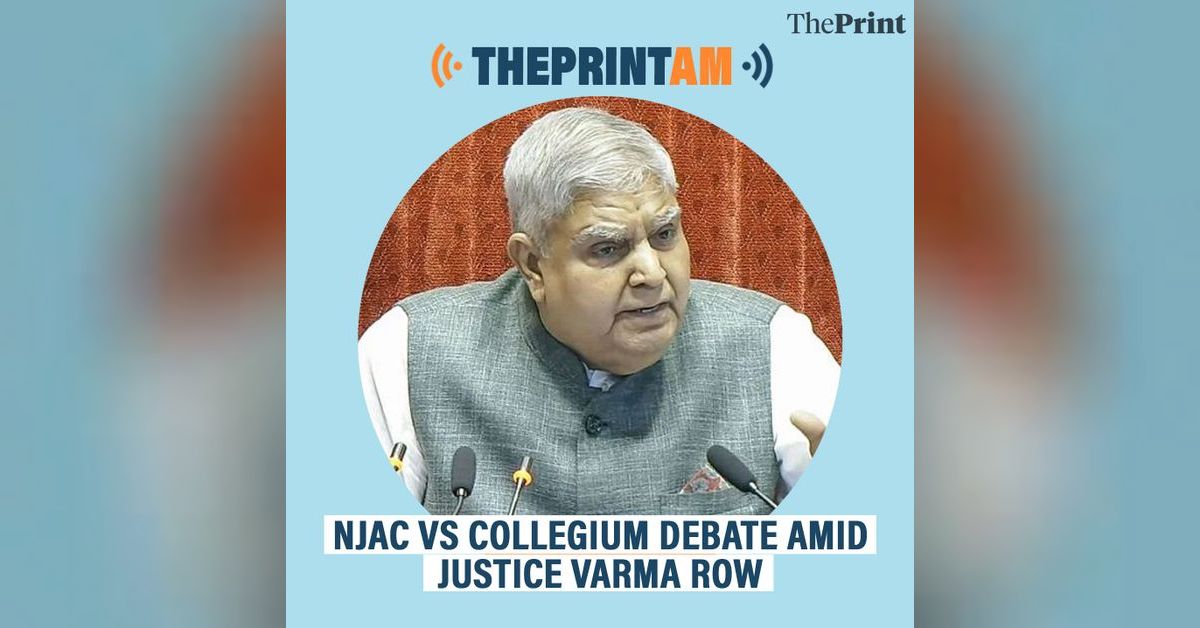 ThePrintAM: What's behind the revival of NJAC Vs Collegium debate amid ...