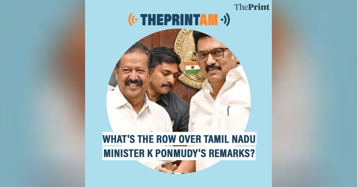 ThePrintAM: What's the row over Tamil Nadu Minister K Ponmudy's remarks ...
