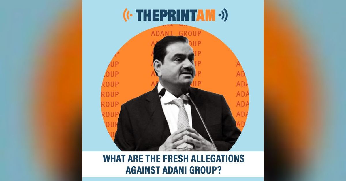 ThePrintAM : What are the fresh allegations against Adani Group? | ThePrint
