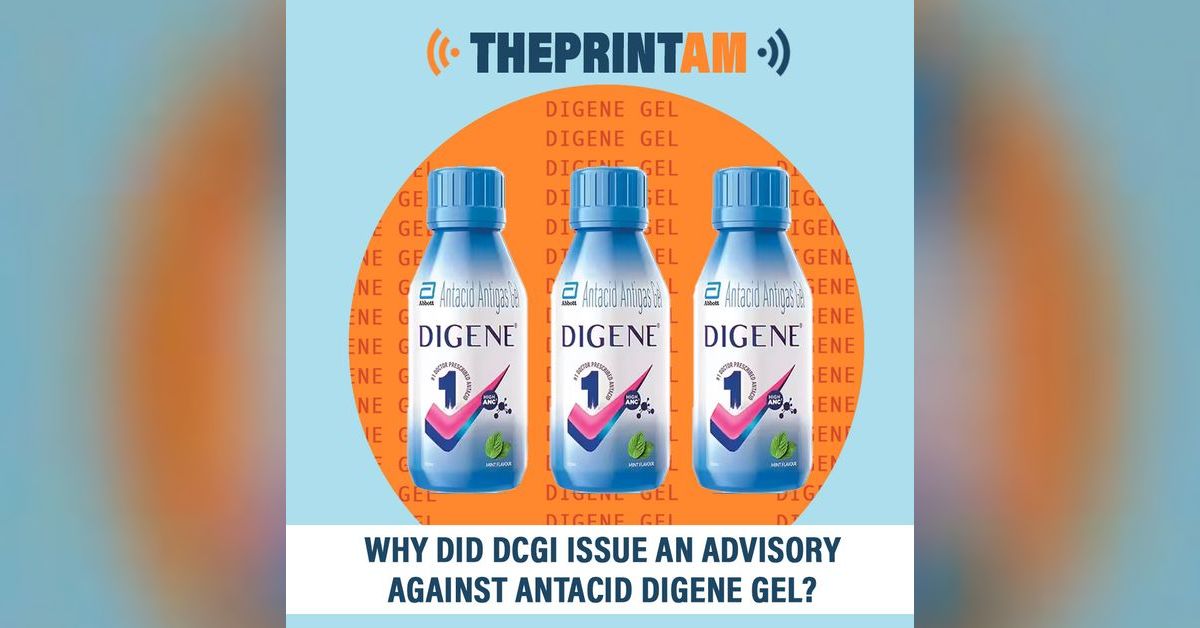 ThePrintAM : Why did DCGI issue an advisory against antacid Digene gel ...