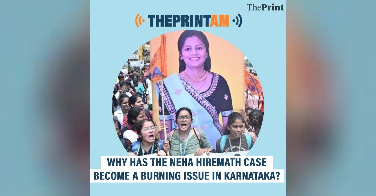 ThePrintAM: Why has the Neha Hiremath case become a burning issue in ...