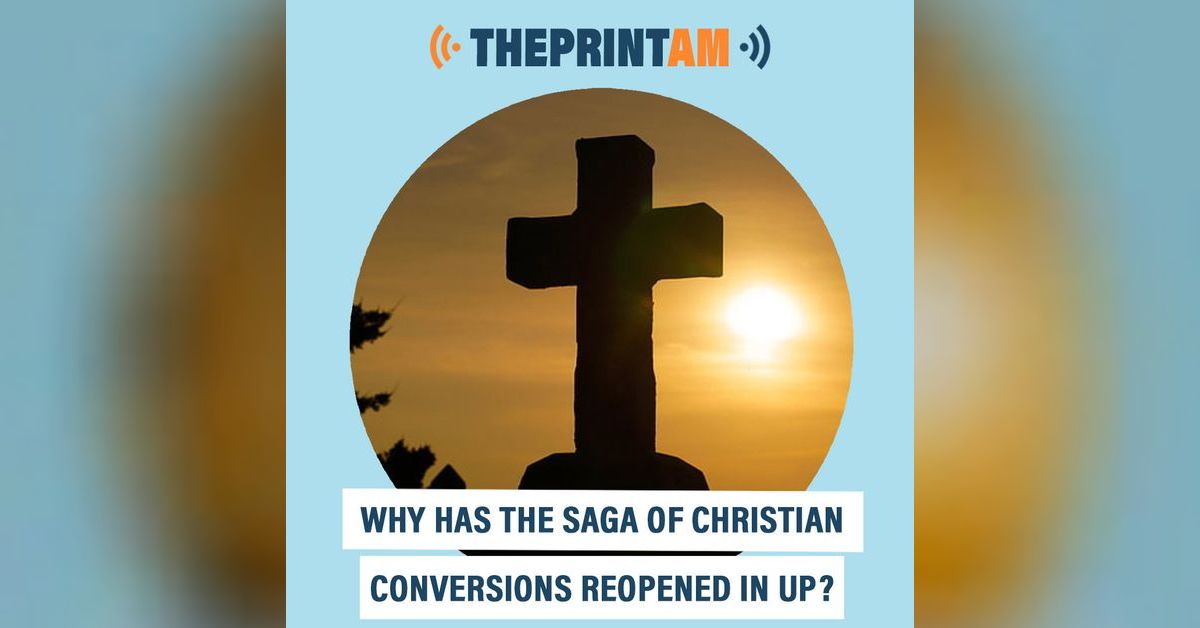 ThePrintAM : Why has the saga of Christian conversions reopened in UP ...